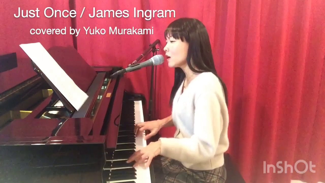 Just Once by James Ingram(cover) Piano/Vocal Yuko Murakami - YouTube