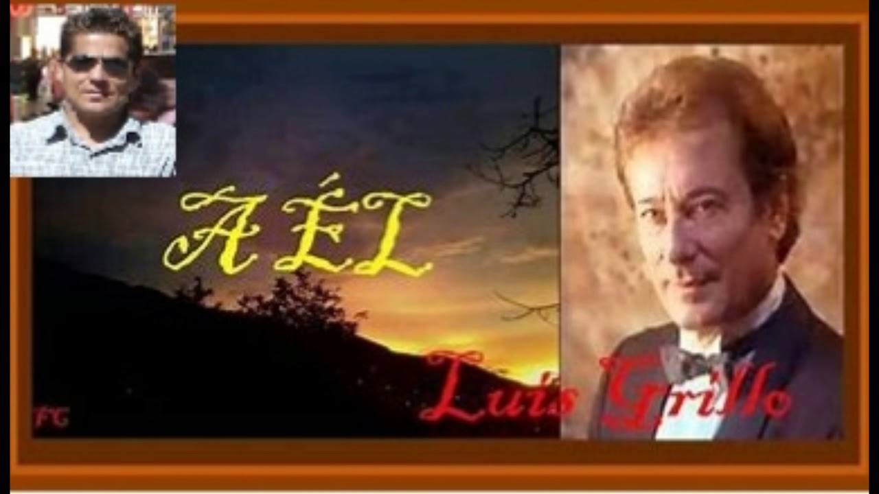 Luis Grillo - A El - YouTube