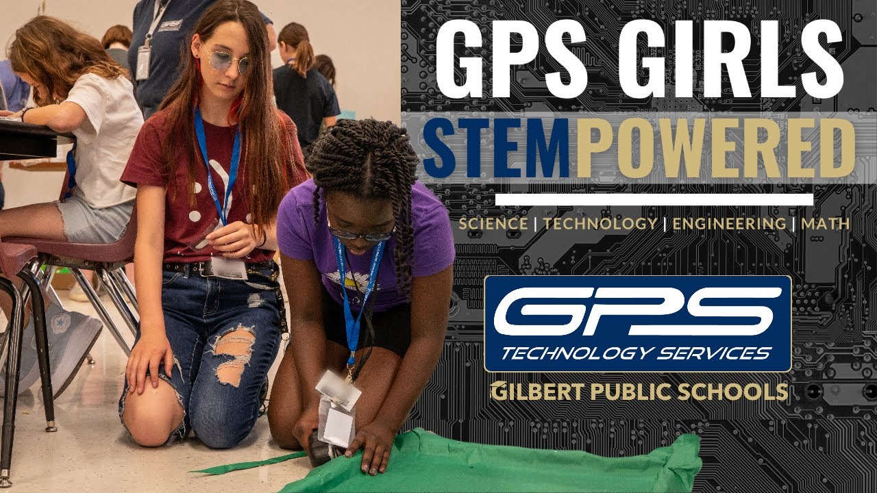 GPS Girls STEM Powered! | Gilbert Public Schools District | Gilbert ...