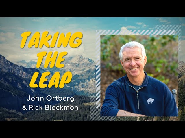 Taking the Leap - John Ortberg & Rick Blackmon