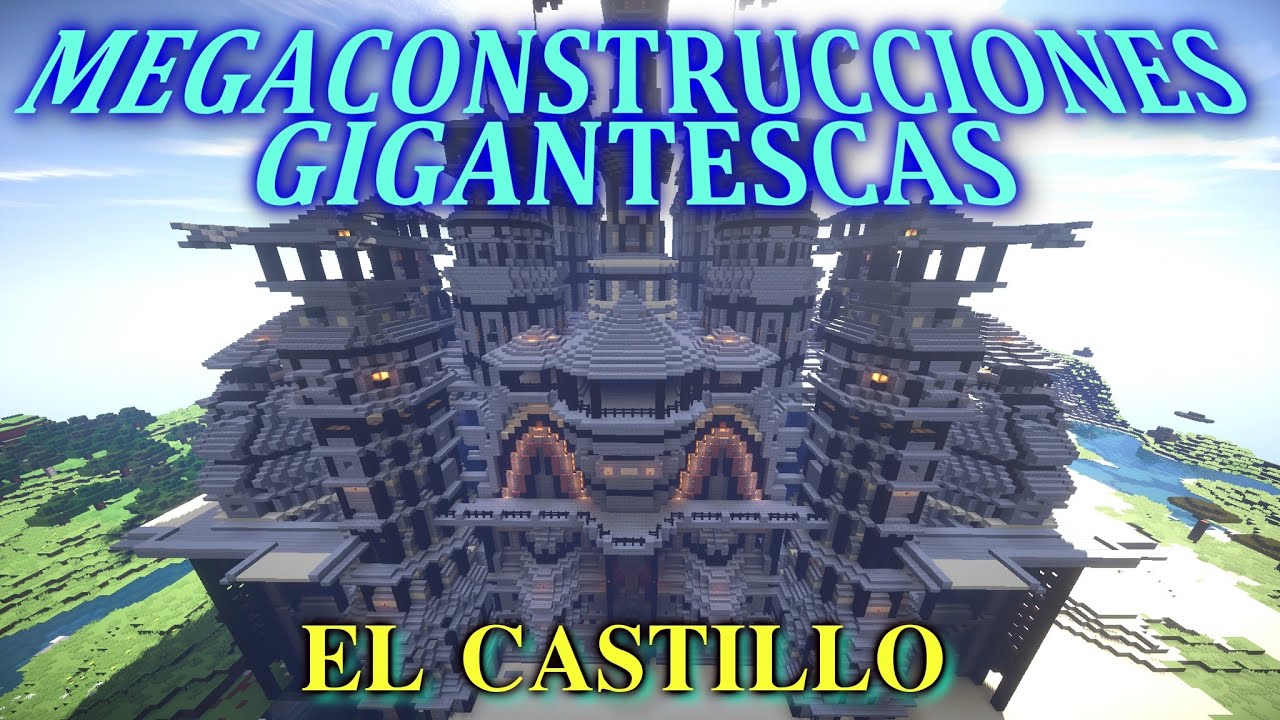 MINECRAFT - MEGACONSTRUCCIONES GIGANTESCAS! - El Castillo - YouTube
