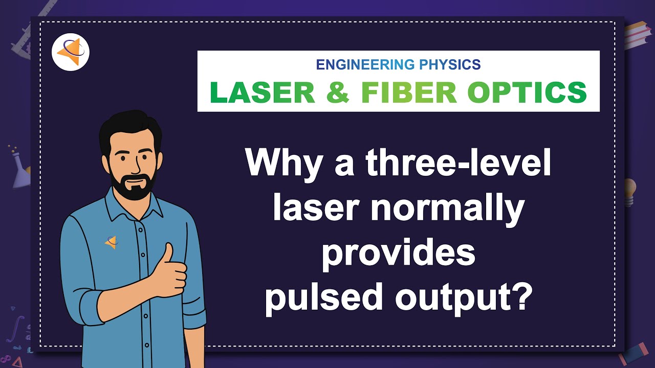 (V13-M5-Phy) SAQ-12: Why a three-level laser normally provides pulsed ...