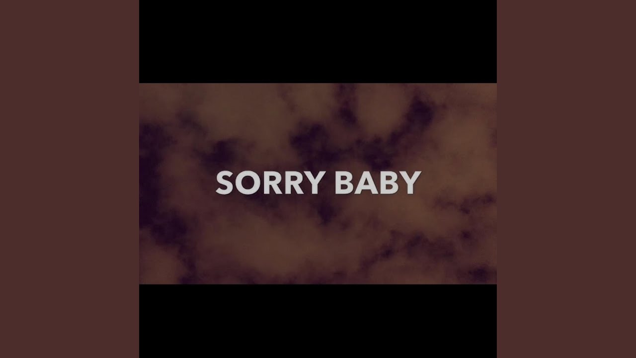 Sorry baby - YouTube