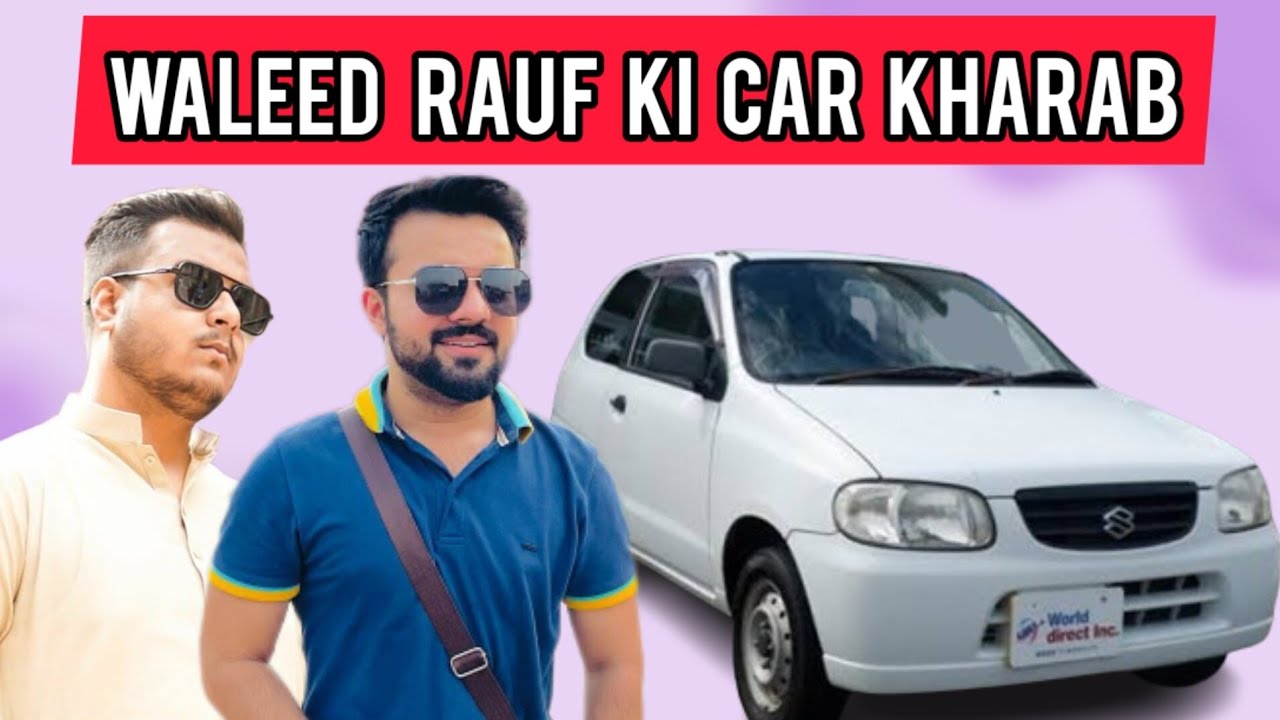 @CHWALEEDRAUF KI GAARI KHARAB HOGYI || PURANE DOST KI YAAD AGYI || RANA ...