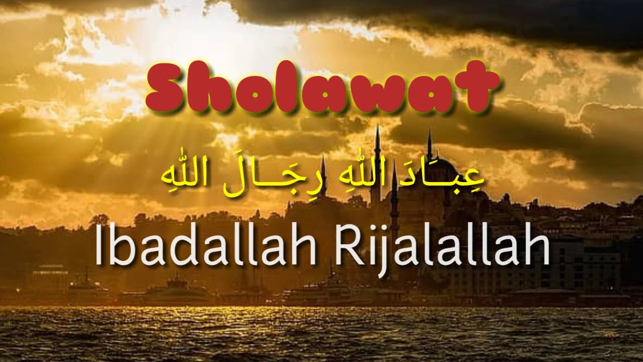 Sholawat Syekh Abdul Qodir Jaelani Ibadallah Rijalallah - YouTube