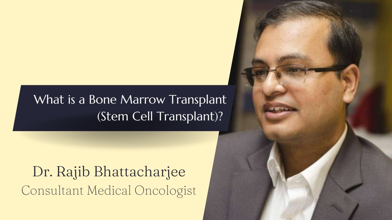 What is a Bone Marrow Transplant (Stem Cell Transplant) and When it is ...