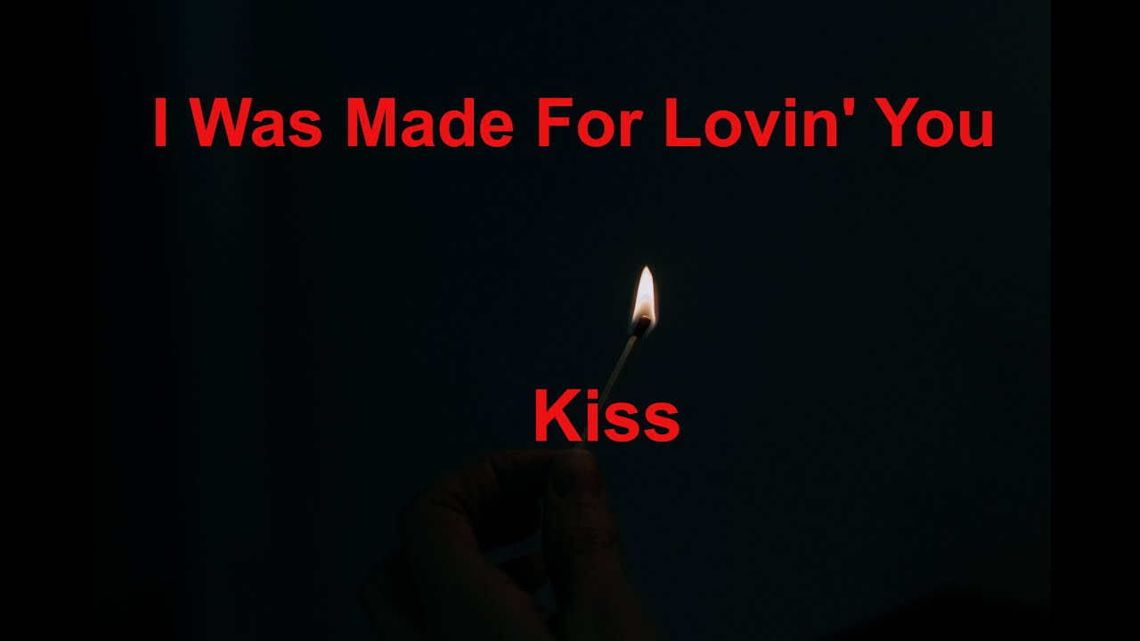 I Was Made For Lovin' You - Kiss - with lyrics - YouTube
