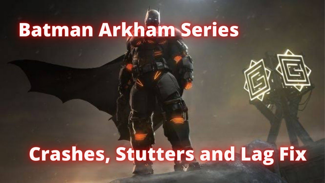 Batman Arkham Series - Crash and Stutter Fix - Batman Arkham Origins ...