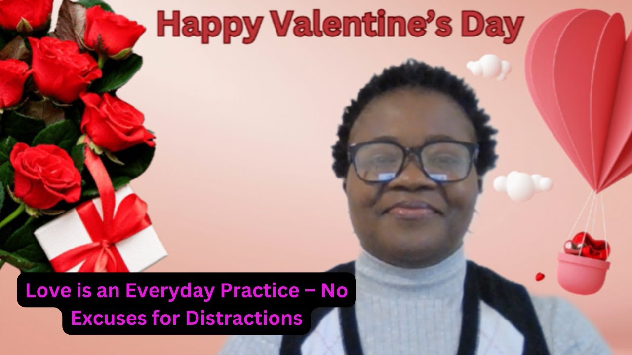 Love is an Everyday Practice – No Excuses for Distractions - YouTube