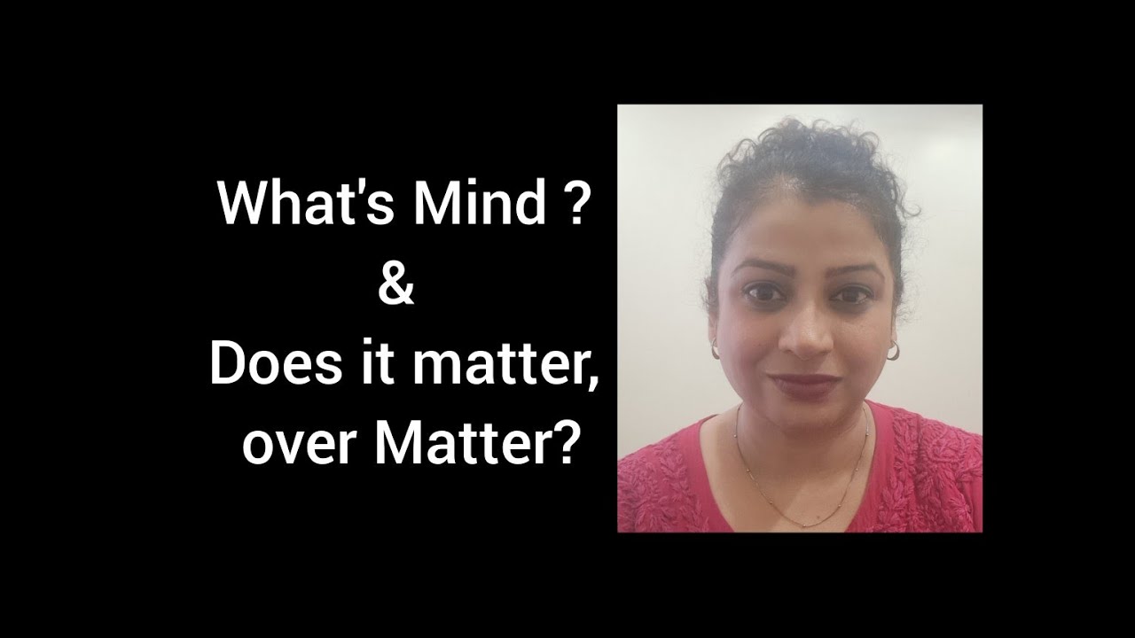 What is MIND & does it really matter over the Matter? - YouTube