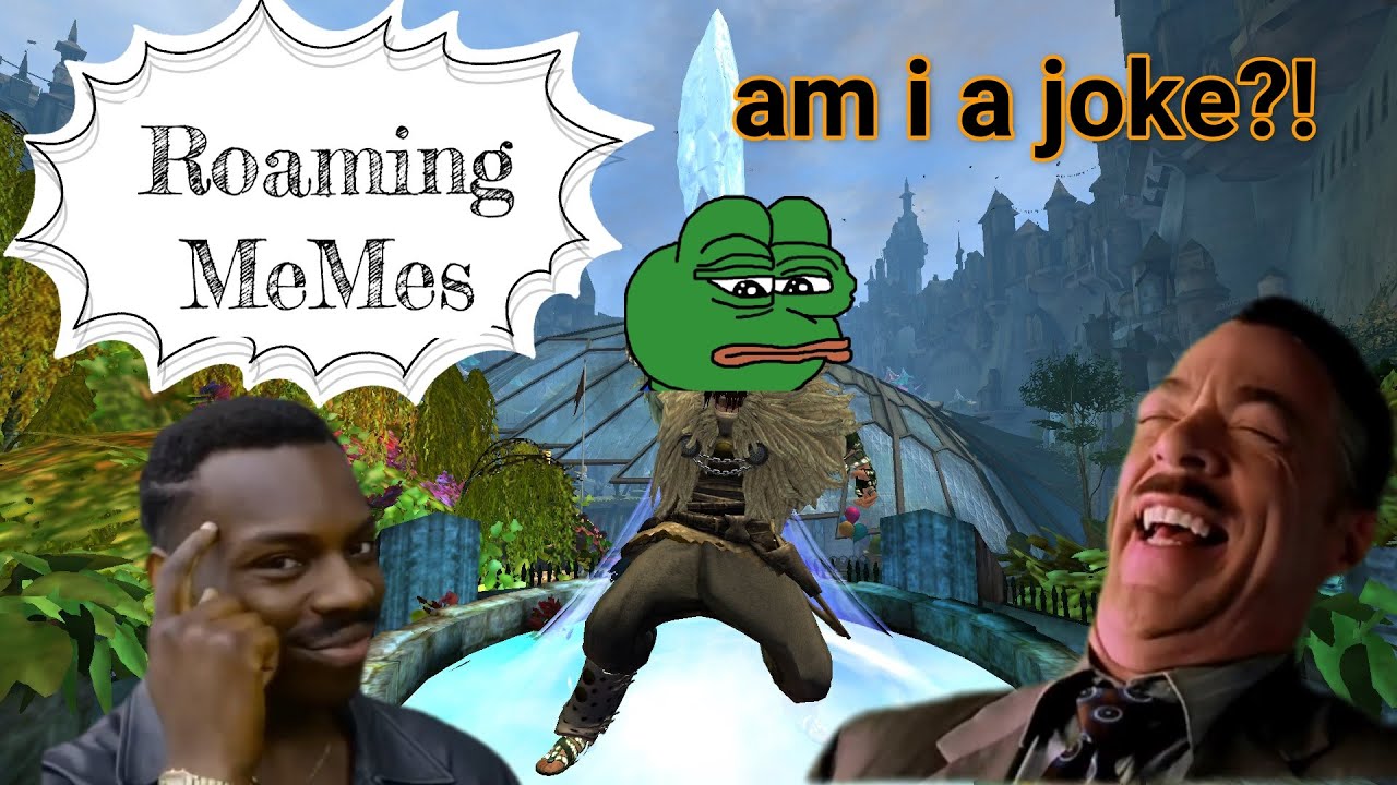 Roaming meme GW2 WvW Fun and Games " I do that" - YouTube