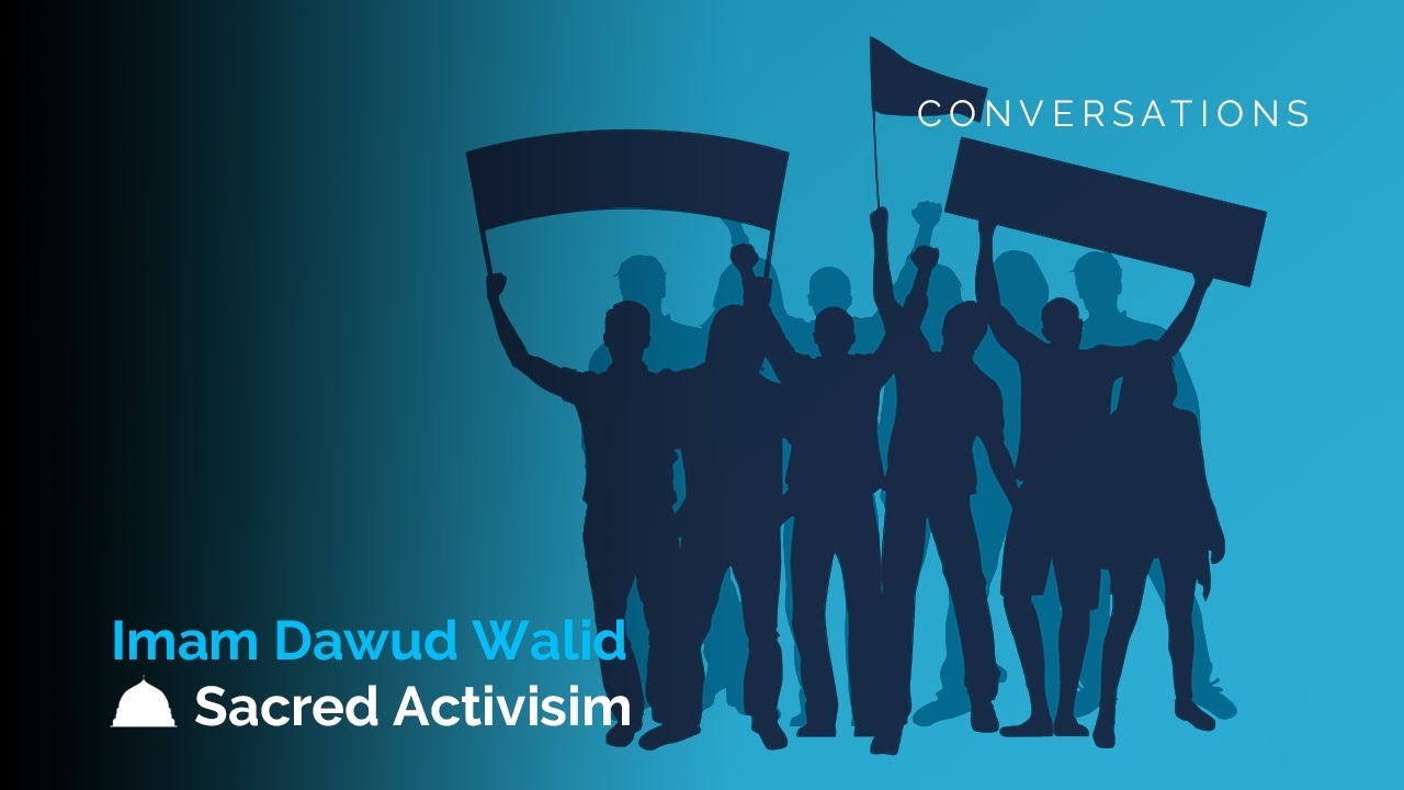 Conversations Ep.1: Sacred Activism - Imam Dawud Walid - YouTube
