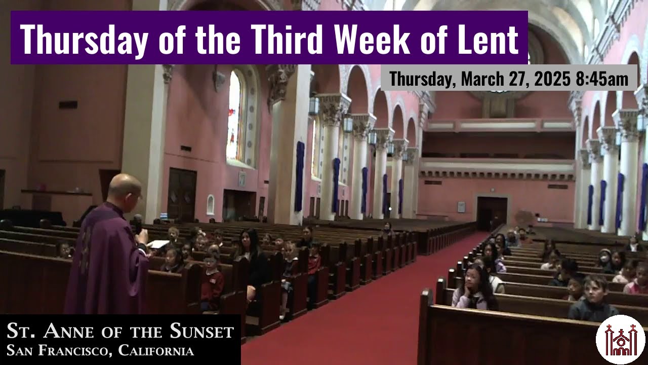 Thursday of the Third Week of Lent Thursday, March 27, 2025 8:45am ...