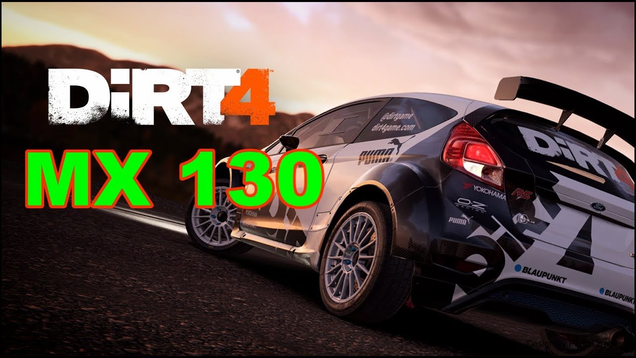 Dirt 4 Gaming MX 130 Benchmark - YouTube
