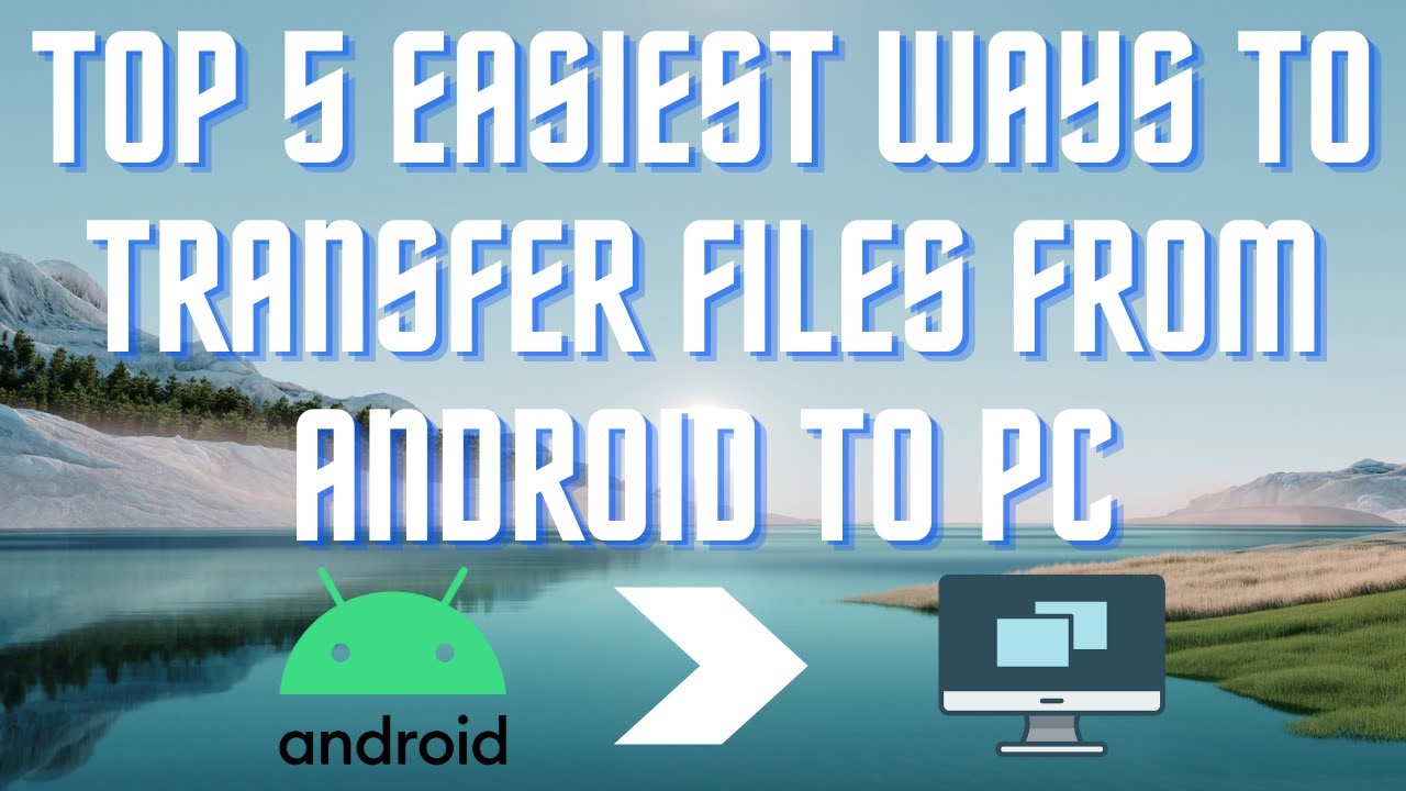 Top 5 Easiest Ways to Transfer Files From Android to PC | Windows 11 ...
