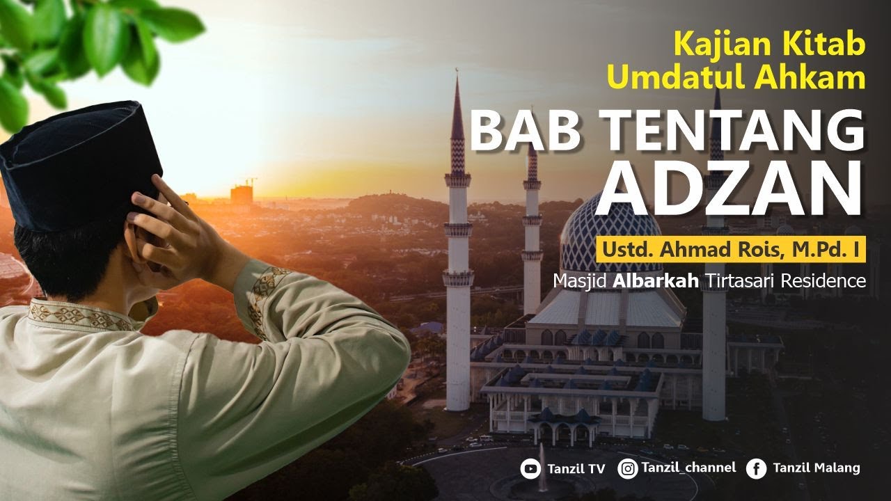 Kajian Kitab Umdatul Ahkam Bab Tentang Adzan Ust Ahma Rois M Pd
