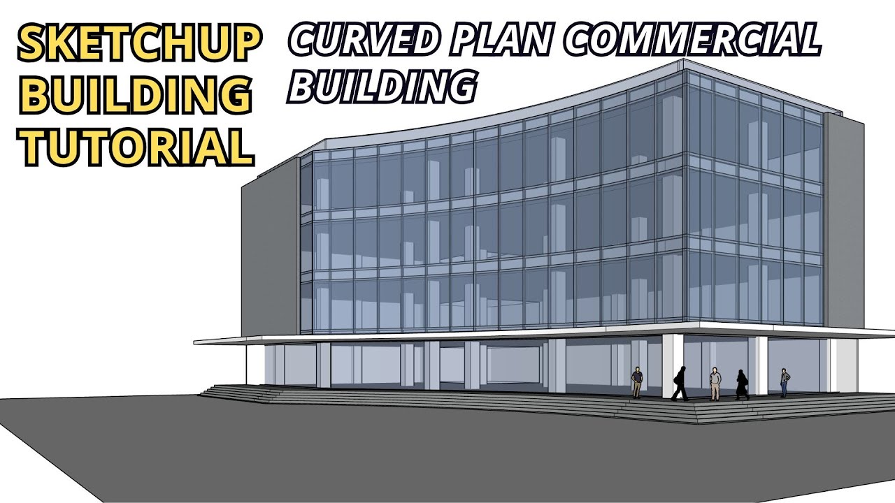 SKETCHUP BUILDING TUTORIAL HOW TO MAKE CURVED PLAN COMMERCIAL BUILDING ...