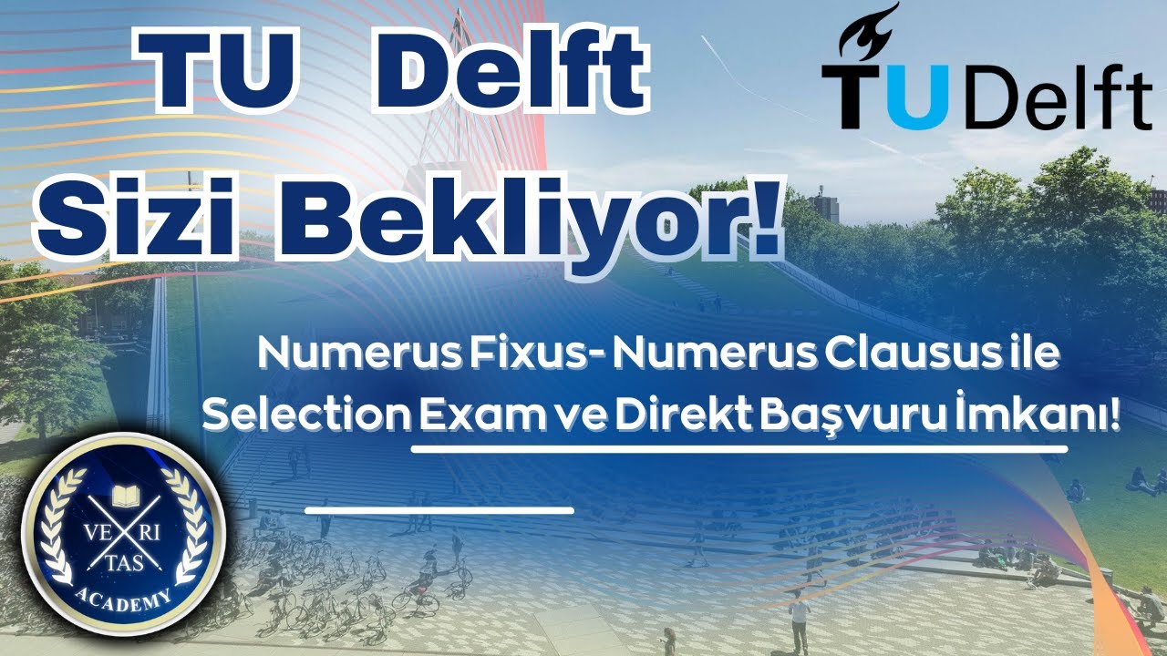 Tu Delft Sizi Bekliyor! Numerus Fixus- Numerus Clausus ile Selection ...