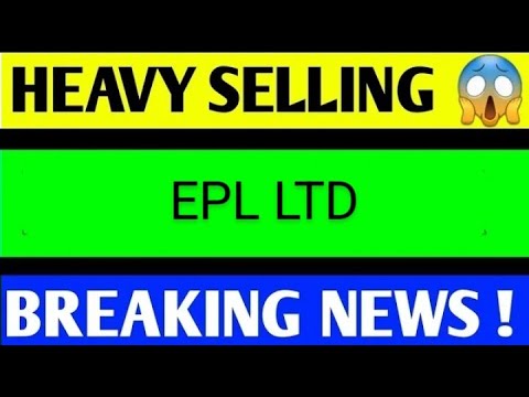 EPL SHARE LATEST NEWS TODAY/EPL LTD SHARE TARGET/EPL LTD SHARE ANALYSIS ...