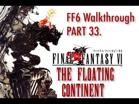 Final Fantasy VI: Part 33 The Floating Continent - YouTube
