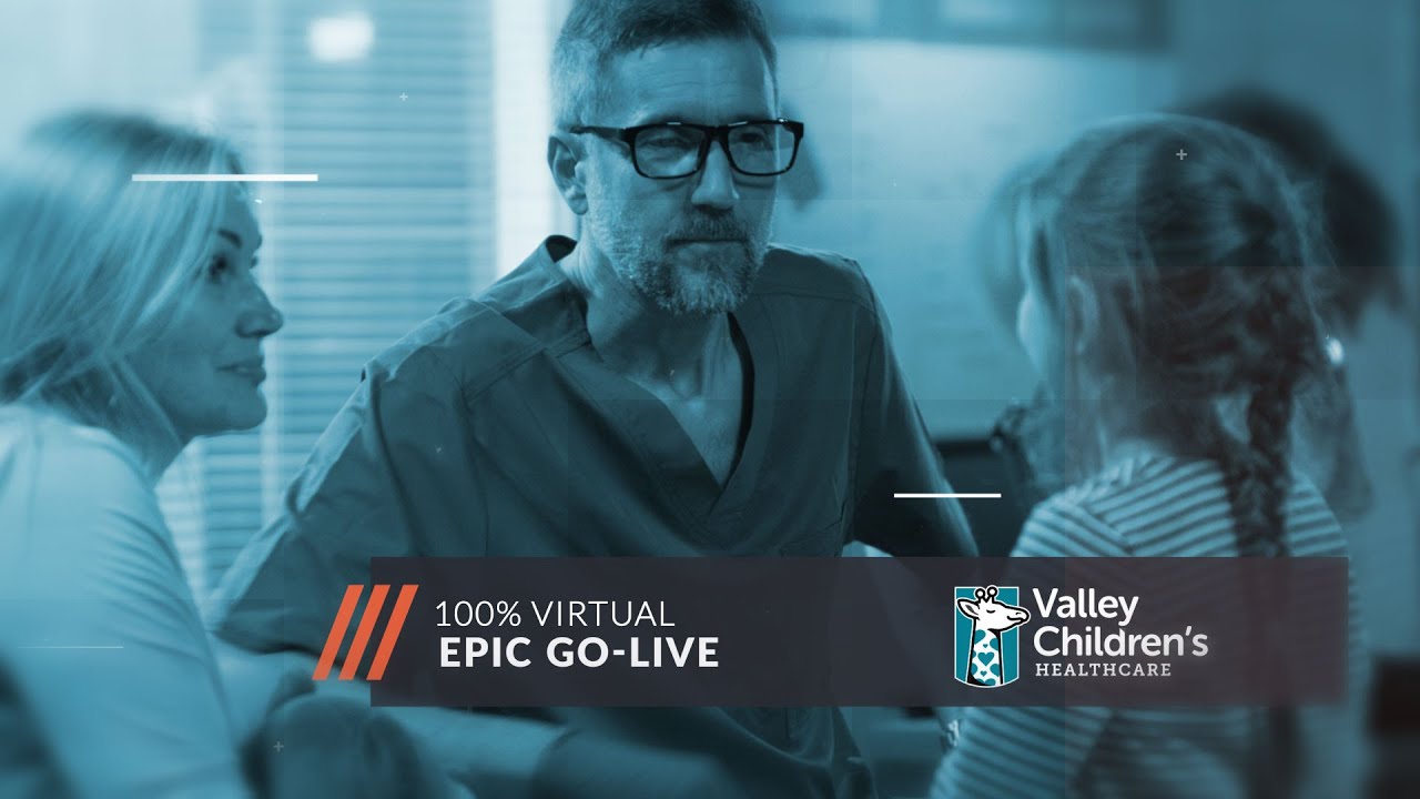 Case Study: Valley Children's Healthcare Virtual Epic Go-Live - YouTube