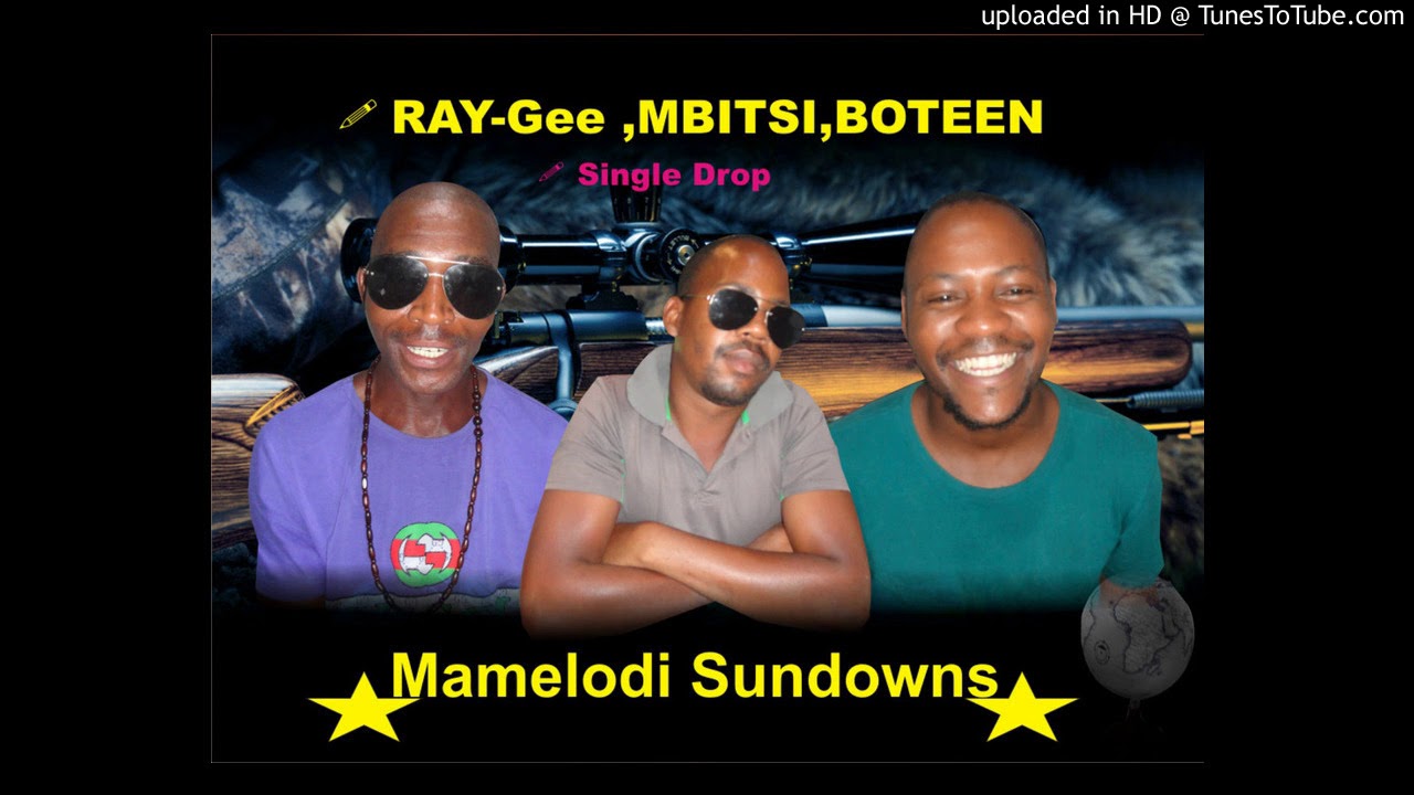 MAMELODI SUNDOWNS BY RAY-GEE &BOTEEN , MBITSI FT MBITSI STUDIO BEST ...