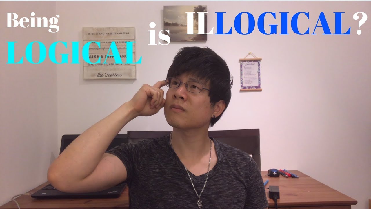 Being Logical Is Illogical? - YouTube