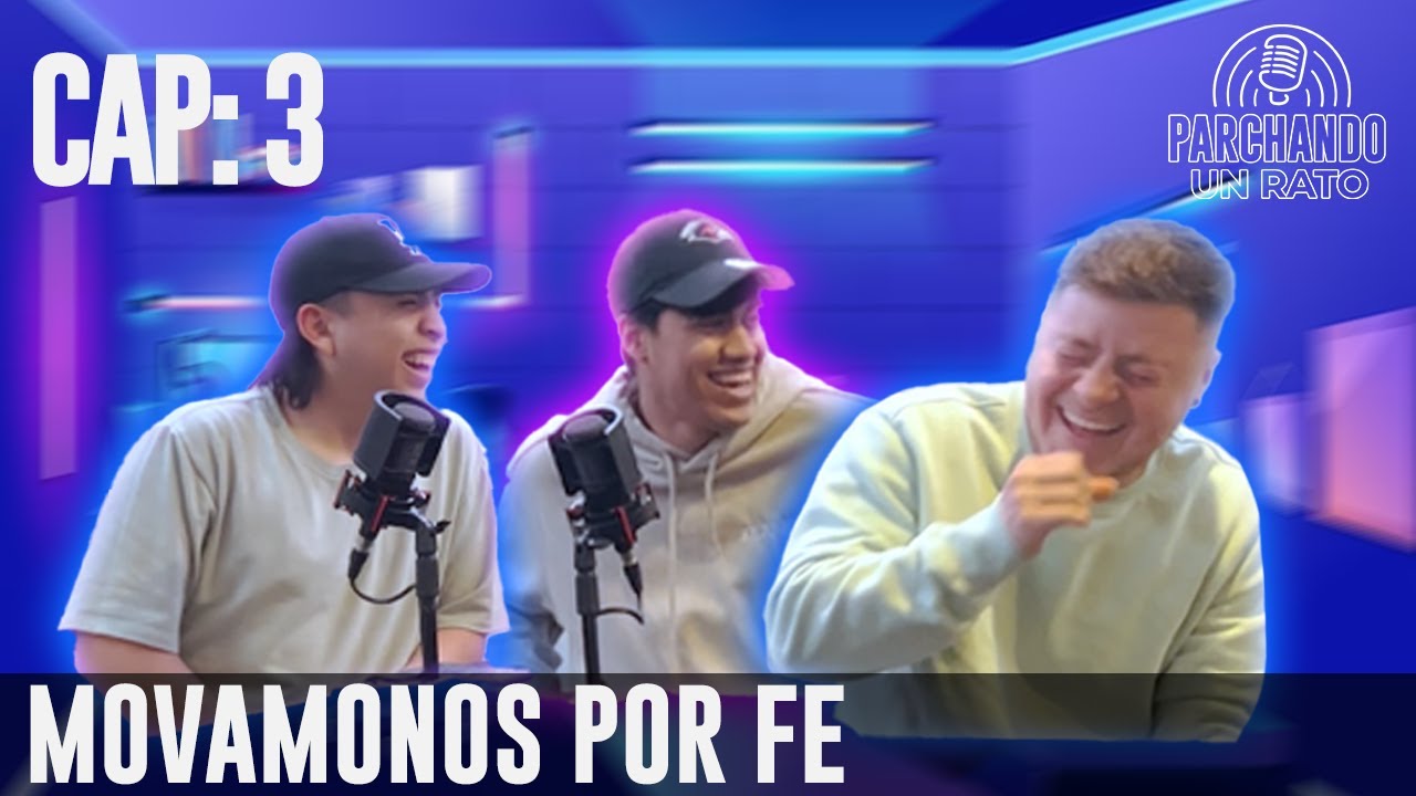 Parchando Un Rato: Cap #3 - Movamonos Por Fe - YouTube