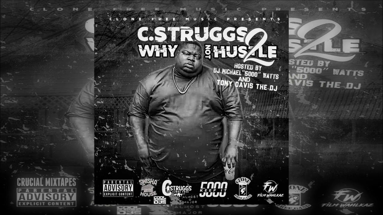 C Struggs - Why Not Hustle 2 [Full Mixtape + Download Link] [2018 ...