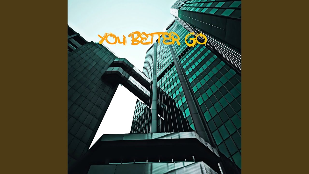 You Better Go - YouTube