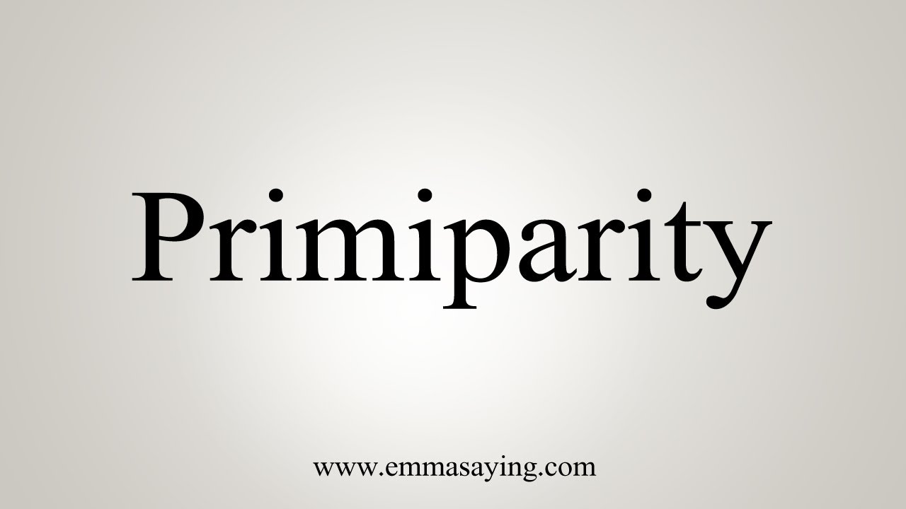 How To Say Primiparity - YouTube