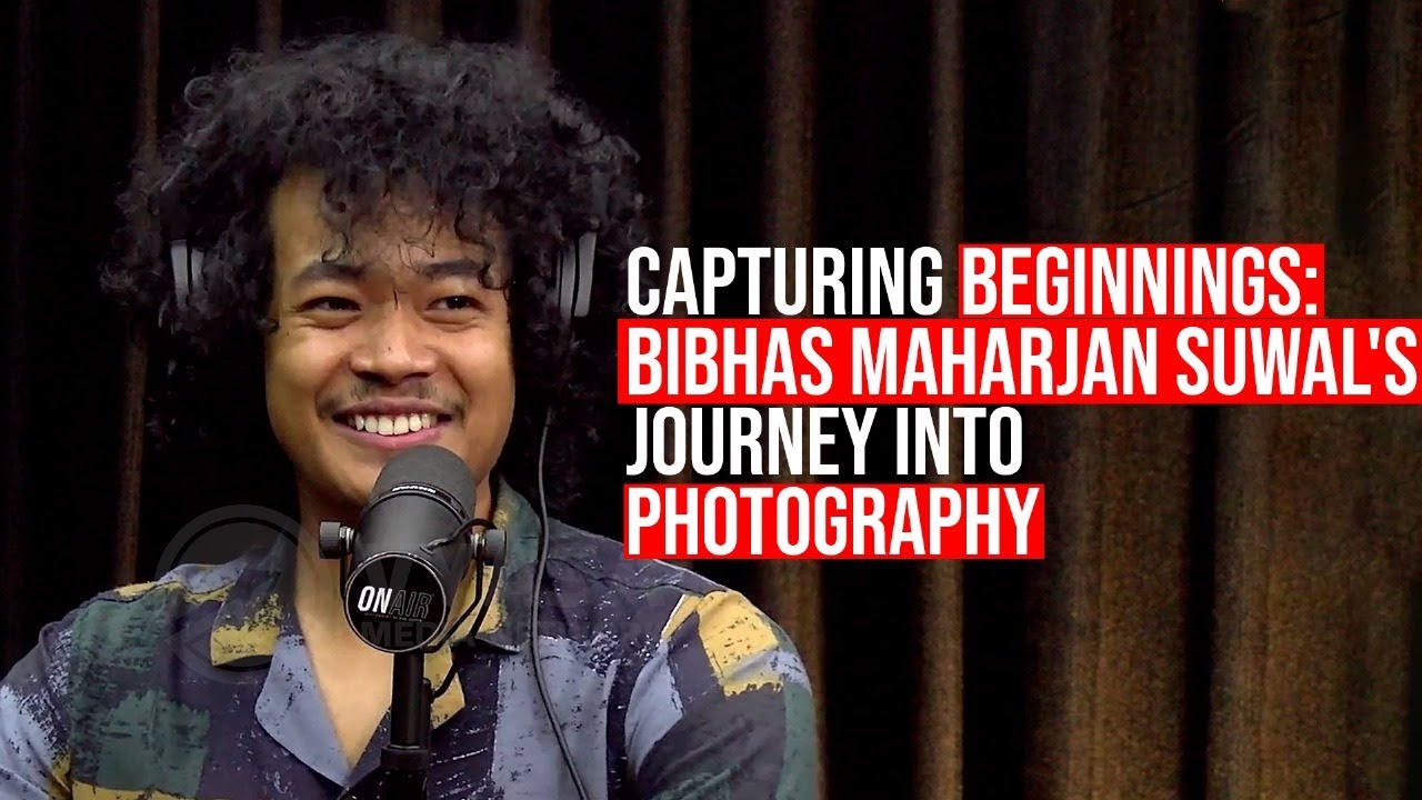 Bibhas Maharjan Suwal's Path From A Novice To Pro In Photography! - YouTube