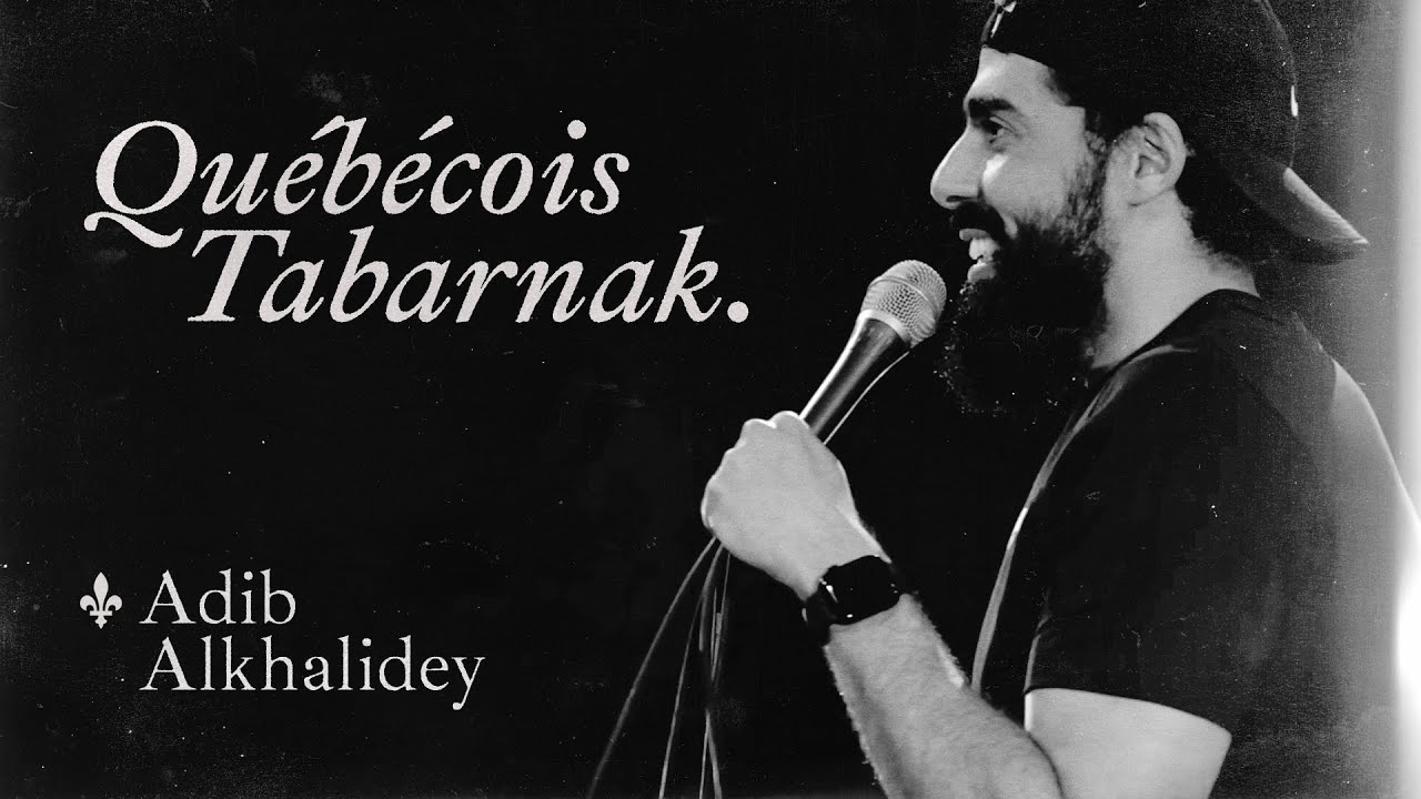 QUÉBÉCOIS TABARNAK (Spectacle complet) - Adib Alkhalidey - YouTube