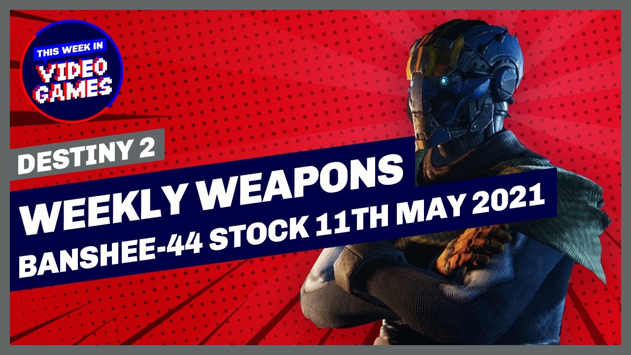 Destiny 2 - Banshee-44 Weekly Weapons & Loot For 11th May 2021 - YouTube
