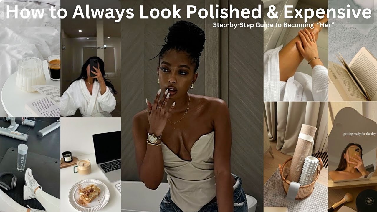 How to ALWAYS Look Pretty, Polished & Expensive | Step-by-Step Glow-Up ...