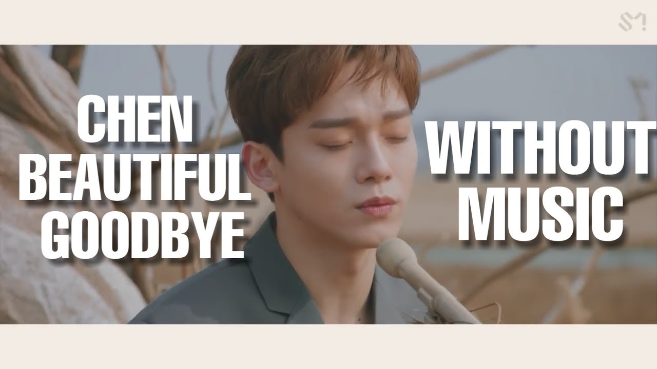 CHEN BEAUTIFUL GOODBYE (WITHOUT MUSIC) - YouTube