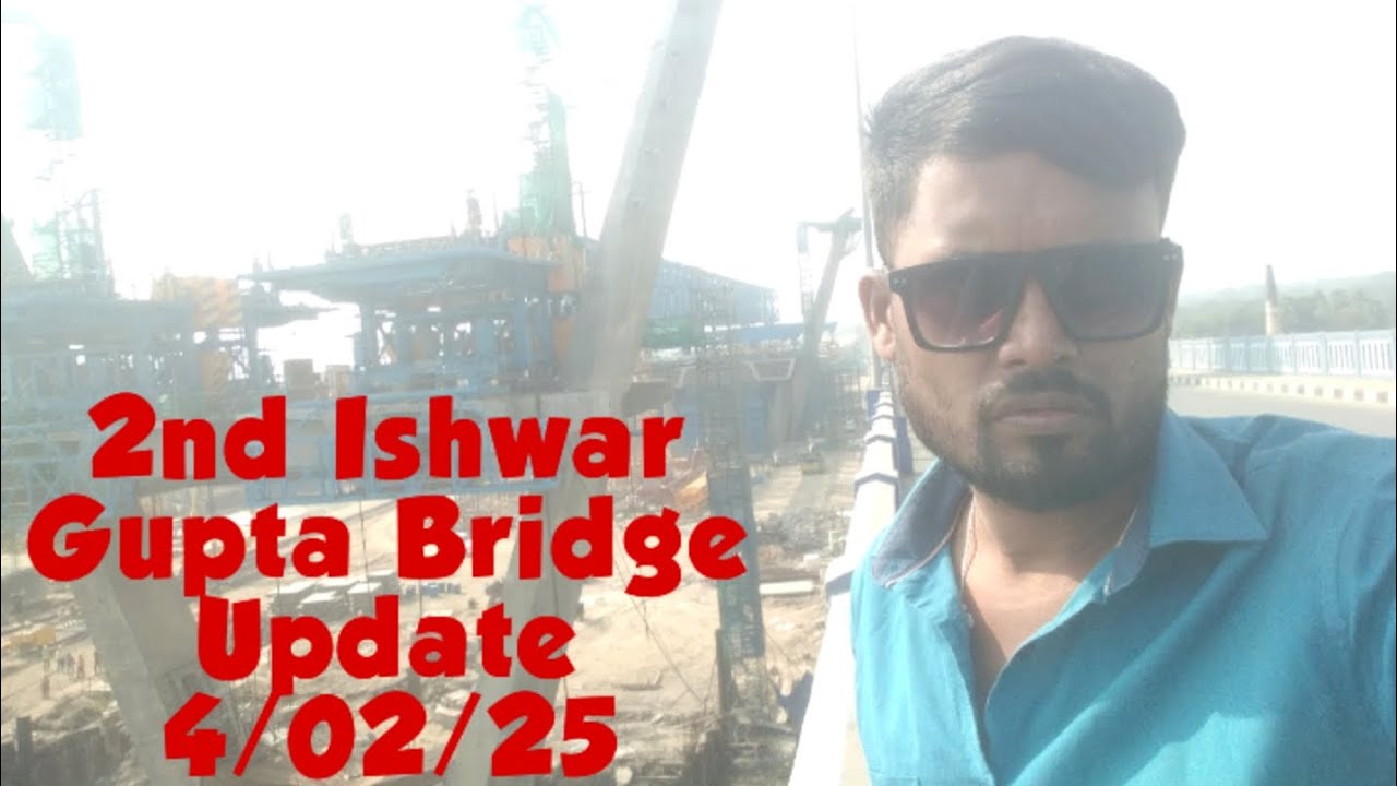 2nd Ishwar Gupta Bridge Update 4/02/25 | Kalyani Expressway Update ...