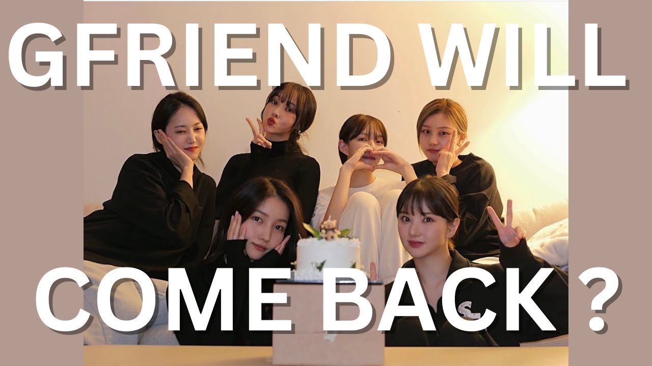 GFRIEND WILL COME BACK ! - YouTube