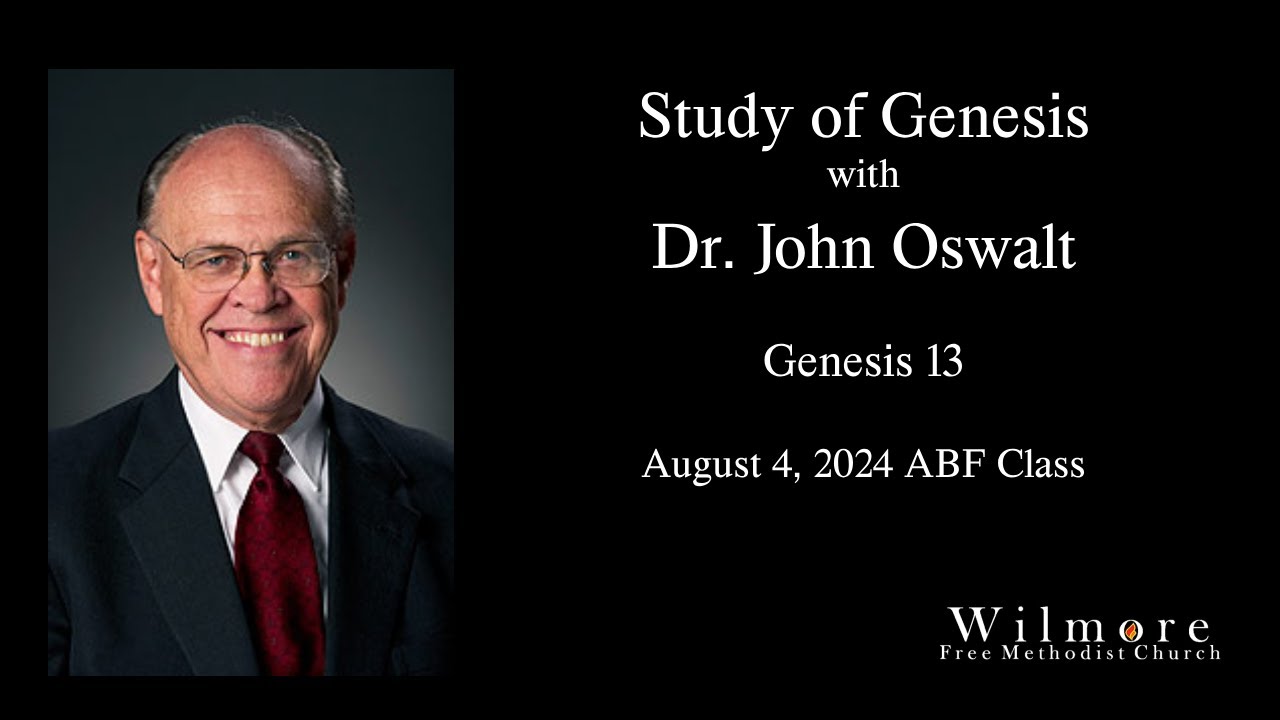 "A Study of Genesis - Gen. 13", August 4, 2024 ABF Class, Dr. John ...