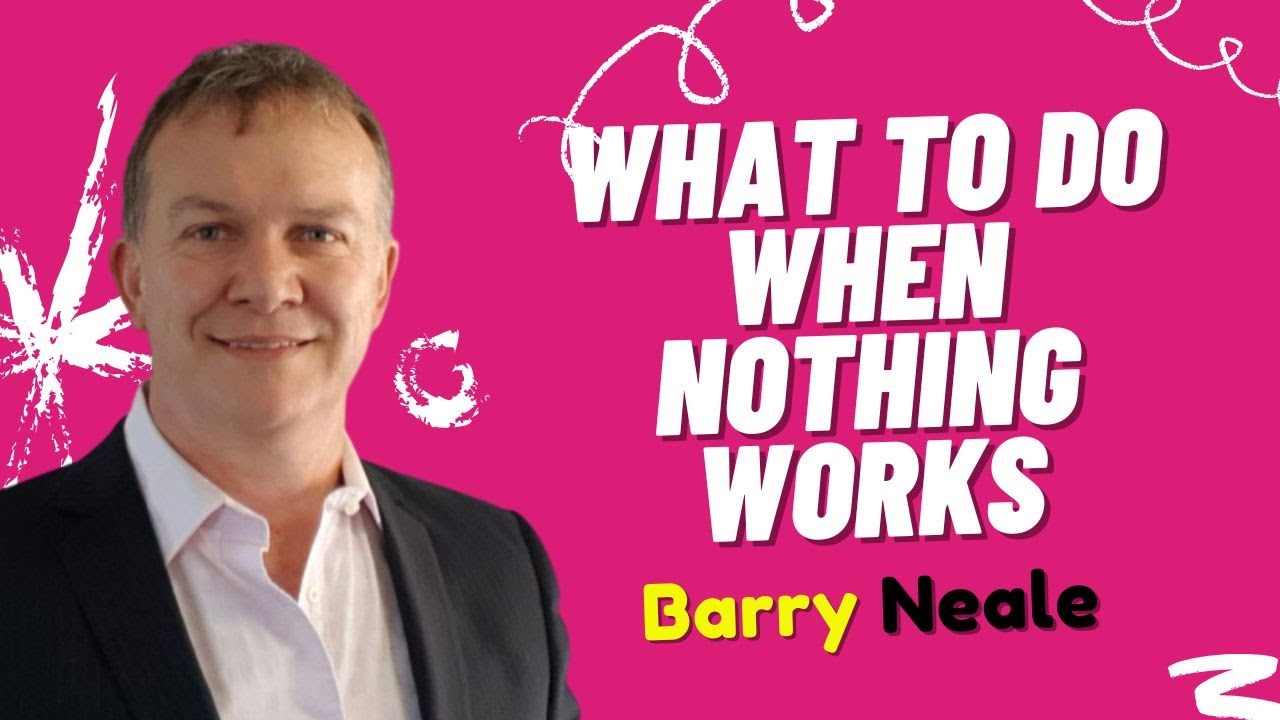 Learn Hypnosis NLP. What To Do When Nothing Works | Barry Neale ...
