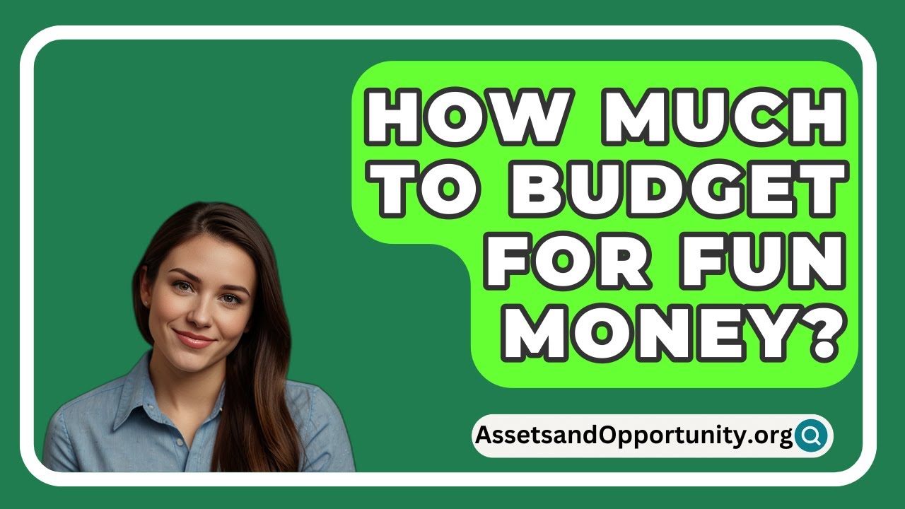 How Much To Budget For Fun Money? - AssetsandOpportunity.org - YouTube