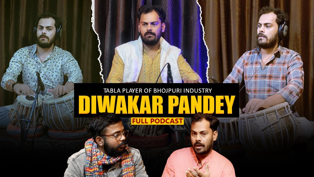 Full Podcast | Tabla Player of Bhojpuri Industry Diwakar Pandey ...
