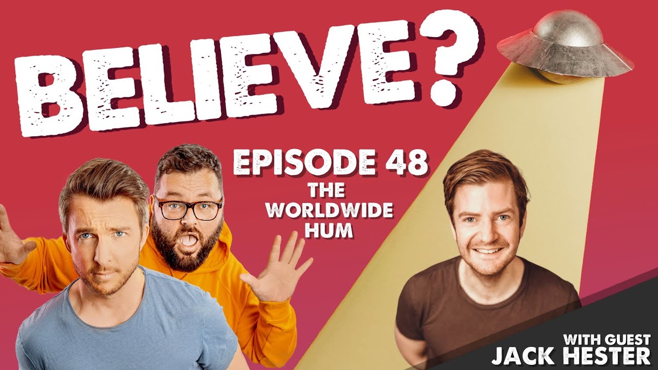 THE WORLDWIDE HUM | w/Jack Hester | Believe? | Ep48 - YouTube