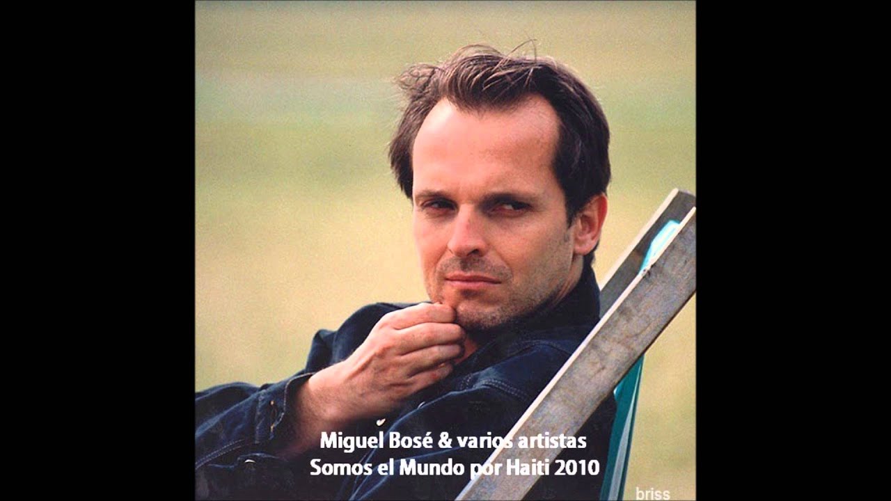 Miguel Bosé - Somos el Mundo por Haiti 2010 - YouTube