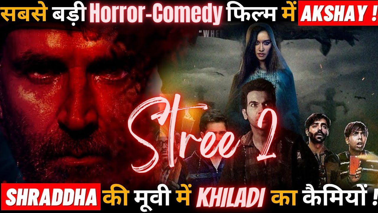 Stree 2: Akshay Kumar's entry in Shraddha Kapoor and Rajkumar Rao's ...