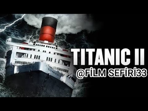 TİTANİC 2 FİLMİ İZLE TÜRKÇE DUBLAJ TEK PARÇA (REKLAMSIZ 720 P)