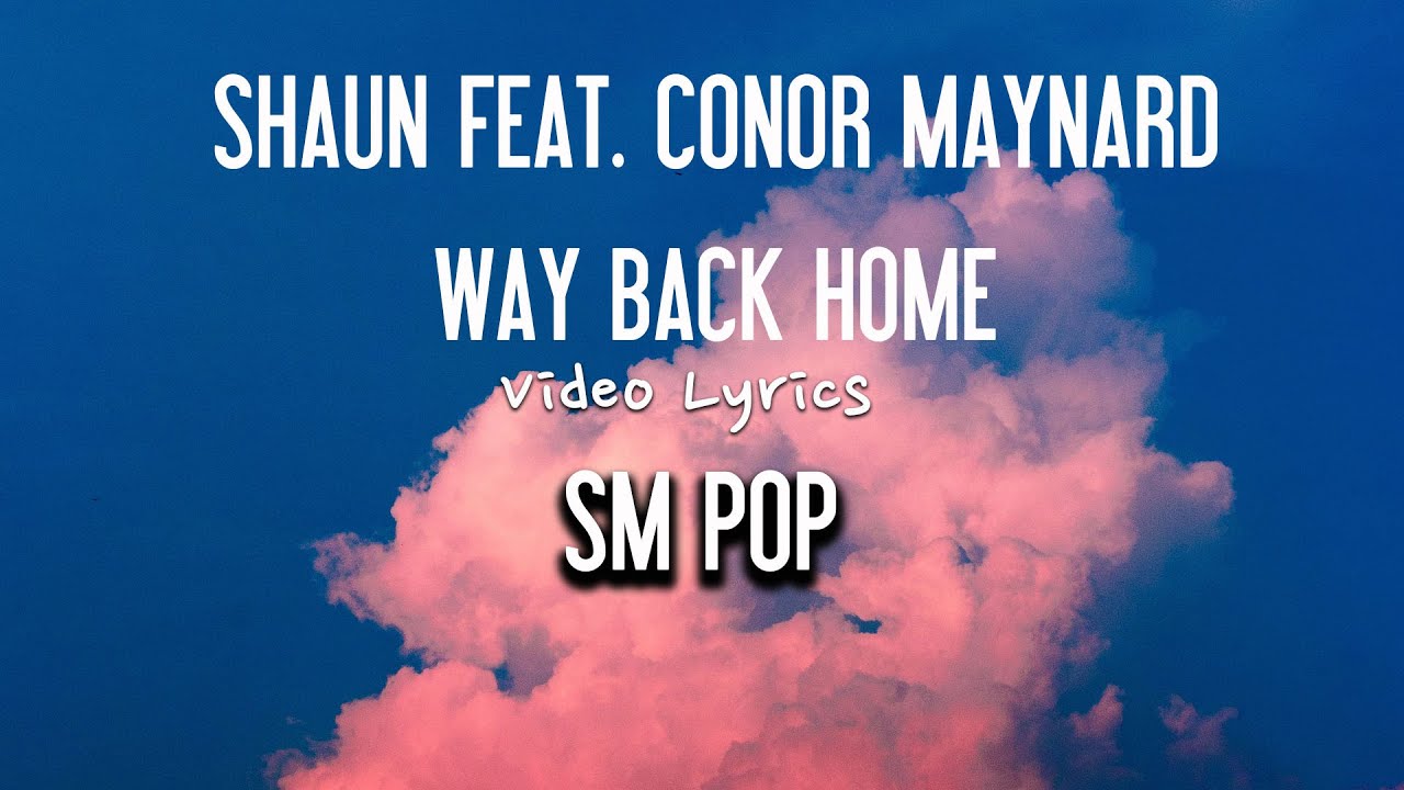 SHAUN feat. Conor Maynard - Way Back Home (Lyrics) "I'll find my way ...