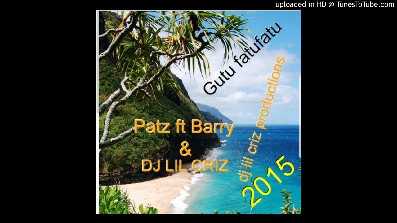 🤧 Gutu fatufatu 🤧 Patz ft Barry & DJ LIL CRIZ.dj lil criz Productions 🤧 ...