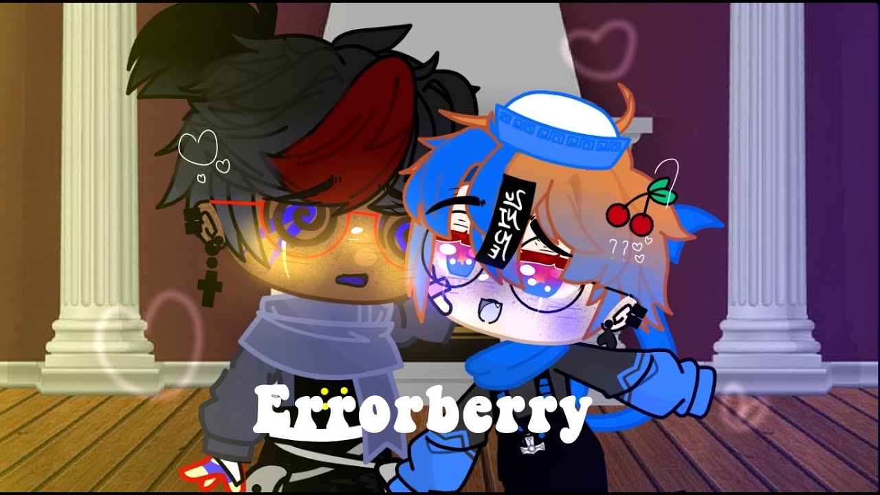 Errorberry/just a friend to you / gcmv error x blueberry - YouTube