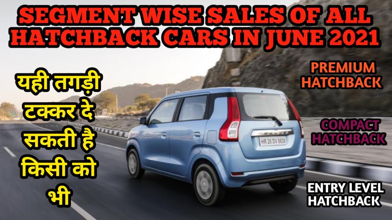 All Hatchback Cars Sales Segment Wise in june 2021 - YouTube
